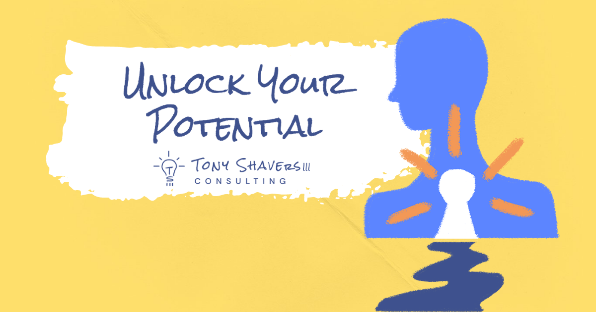 Unlock Your Potential Through Self Discovery • Tony Shavers III ...