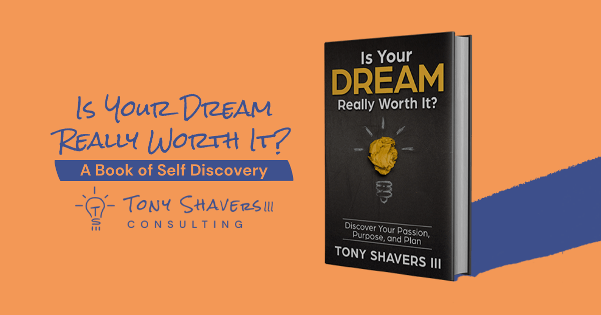 Is Your Dream Really Worth It? • Self Discovery Book • Tony Shavers III ...