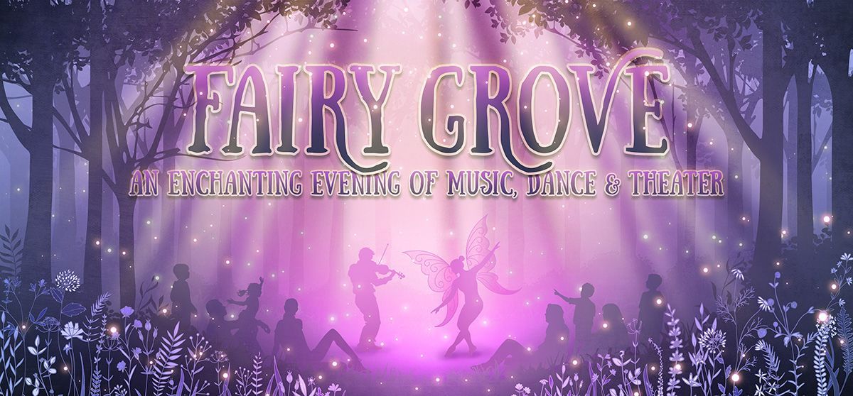 2024 Fairy Grove: An Enchanting Evening of Music, Dance, and Theater