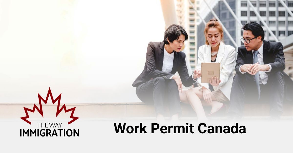 Apply for Work Permit Canada - Visa Processing Time & Requirements