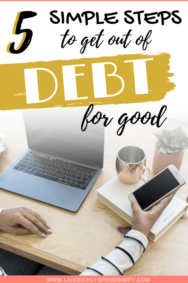 5 Simple Steps That Will Get You Out of Debt For Good