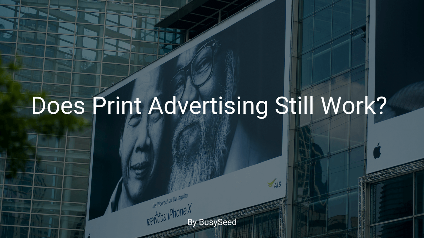 Does Print Advertising Still Work?