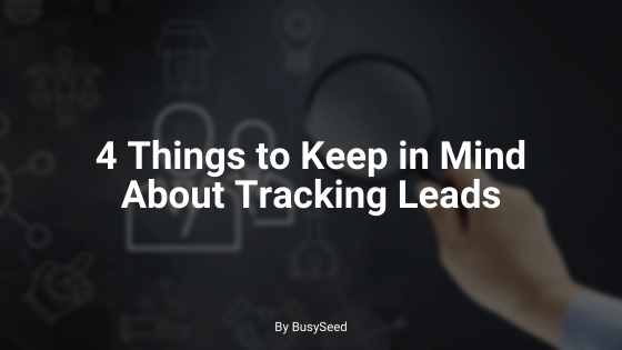 4 Things to Keep in Mind About Tracking Leads