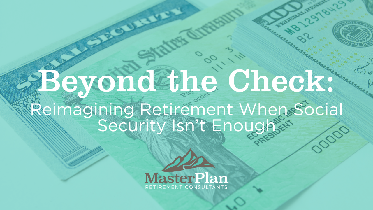 Beyond the Check: Reimagining Retirement When Social Security Isn't Enough