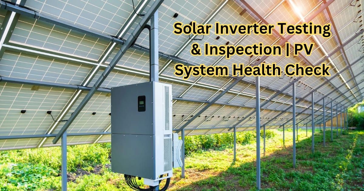 Solar Inverter Testing & Inspection | PV System Check