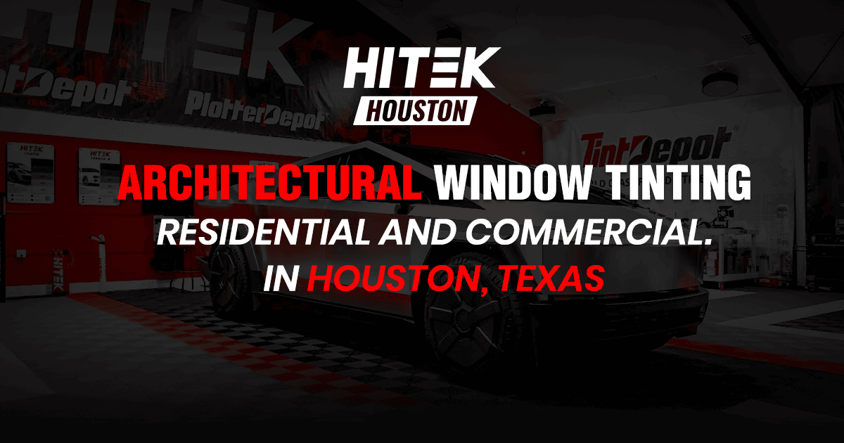 Architectural Window Tinting | HITEK Houston, TX