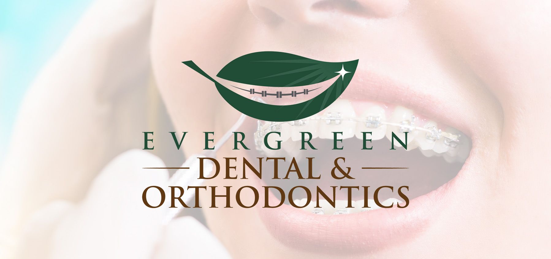 Evergreen Dental and Orthodontics | A Brighter and Healthier Smile