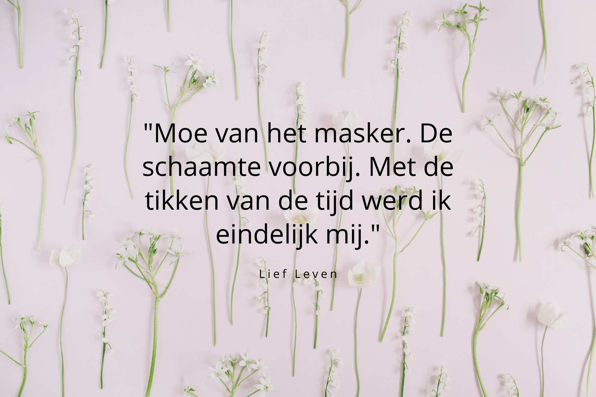 Moe van het masker. De schaamte voorbij. Met de tikken van de tijd werd ...