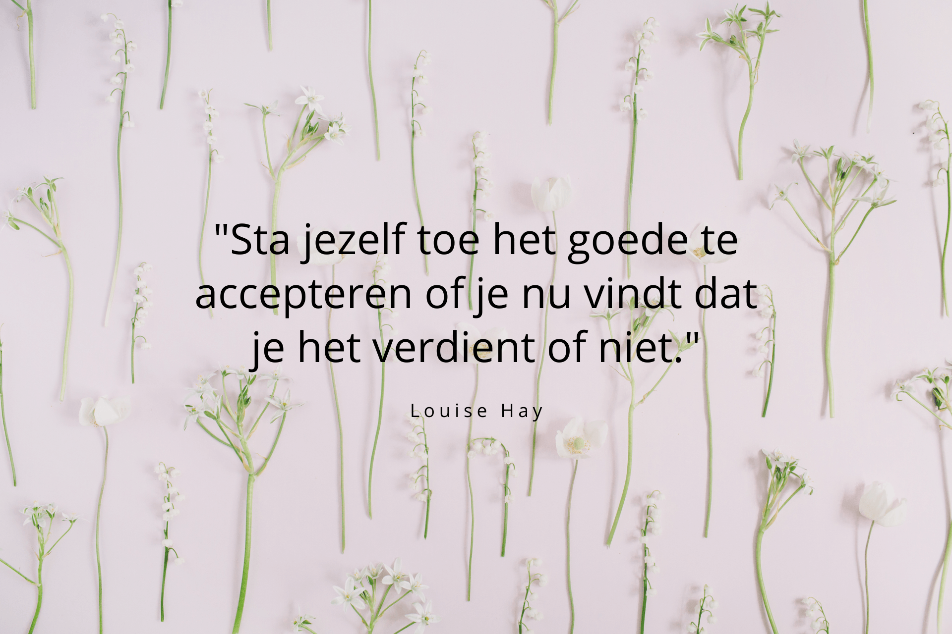 Sta jezelf toe het goede te accepteren