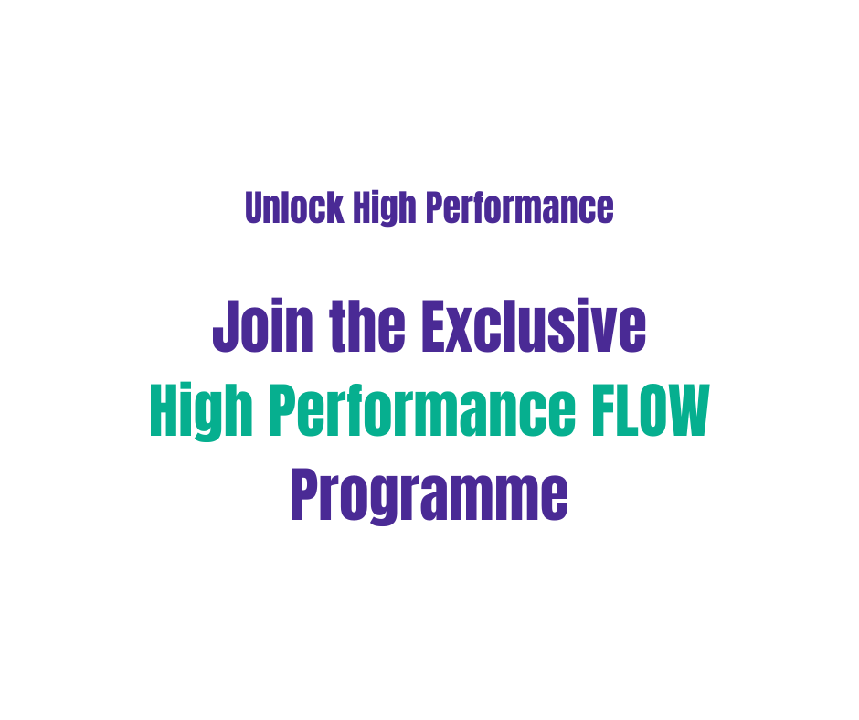 Unlock Your High Performance: Join the Exclusive High Performance FLOW Programme