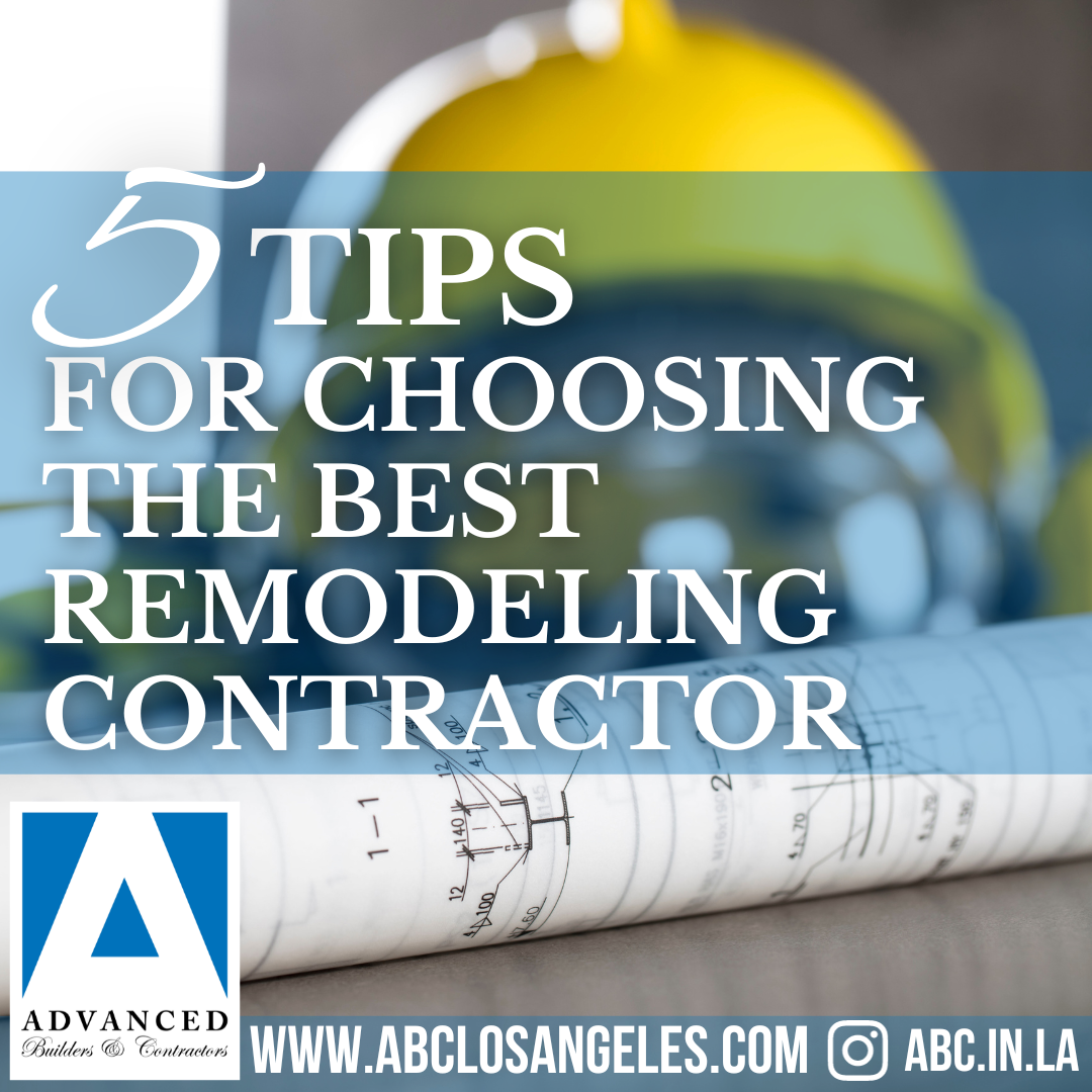 Top 5 Tips for Selecting Your Ideal Remodeling Contractor in L.A.