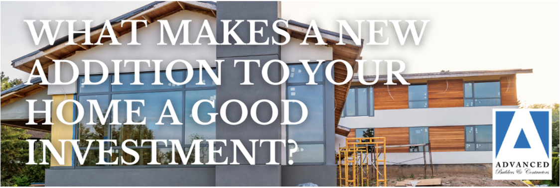 What Makes a New Addition to Your Home a Good Investment?