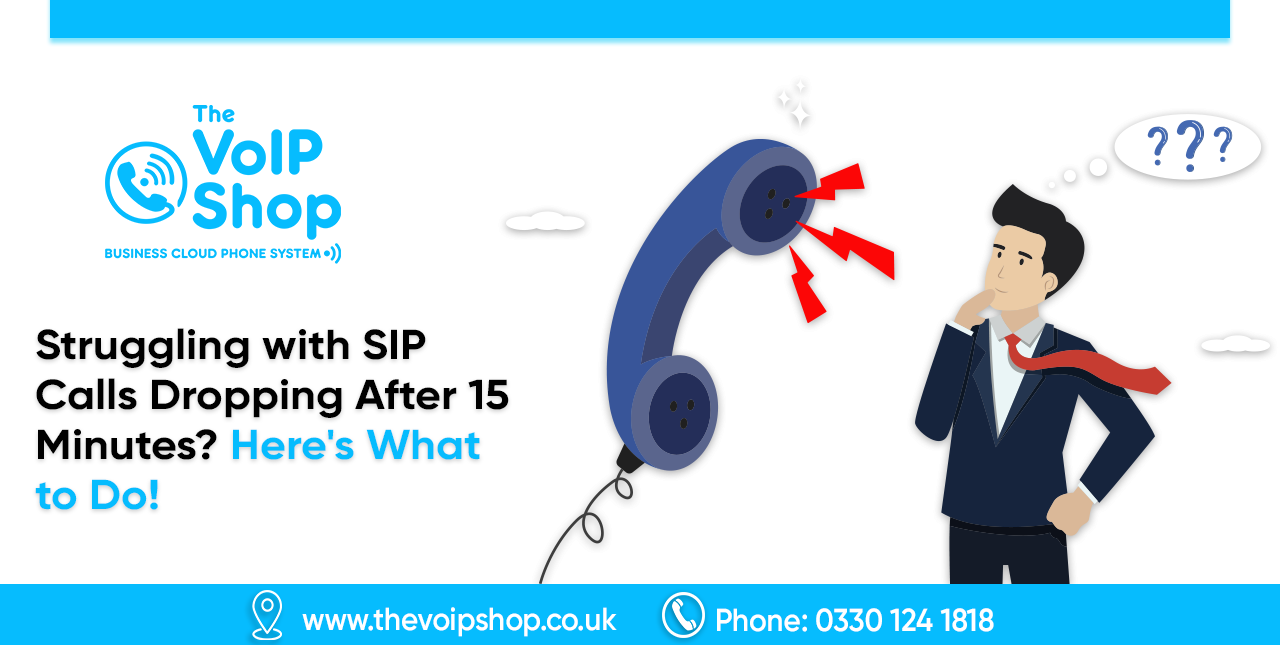 Fix SIP Call Drops After 15 Minutes – Top 5 Solutions by The VoIP Shop