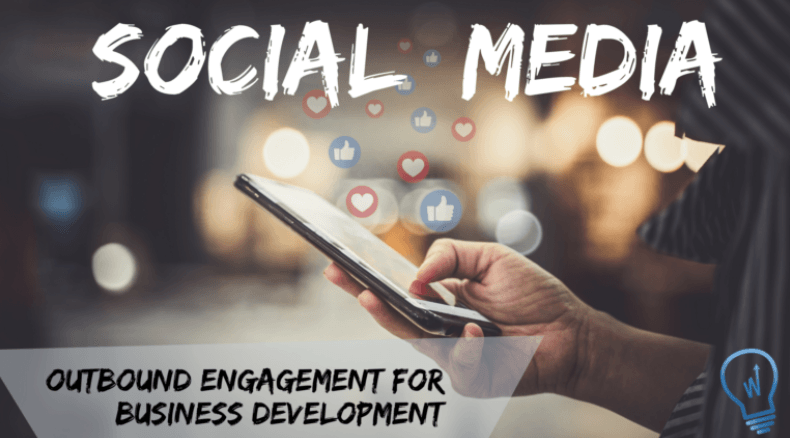 Social Media – Outbound Engagement for Business Development