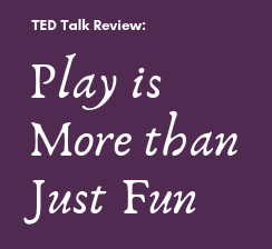 Play is More Than Fun - Dr. Stuart Brown