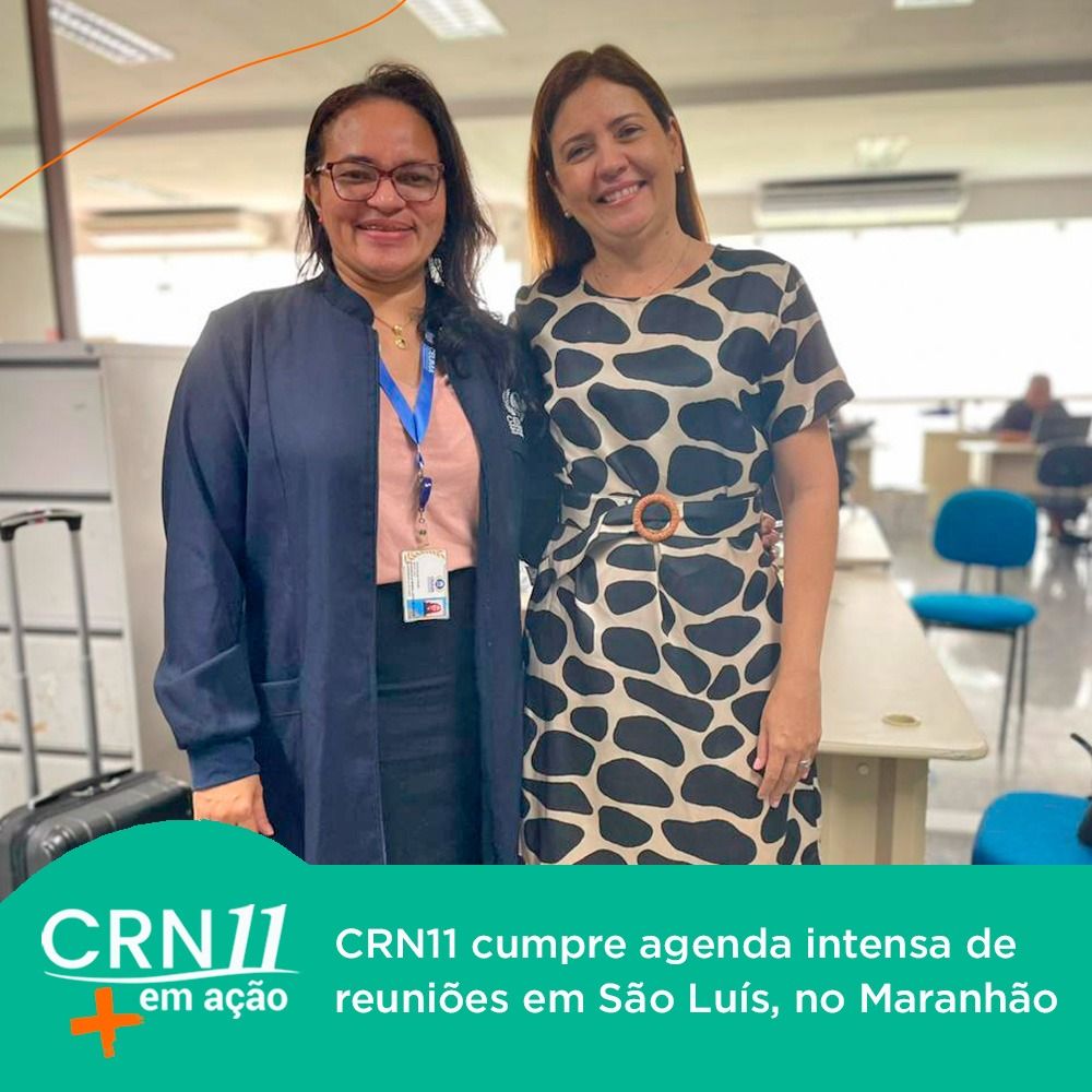 CRN11 cumpre agenda intensa de reuniões em São Luís, no Maranhão.