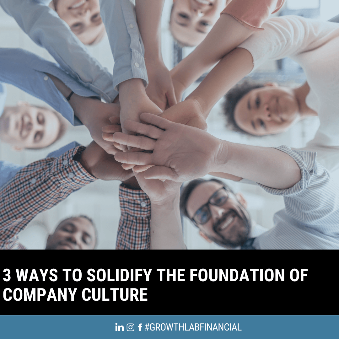 3 Ways to Solidify the Foundation of Company Culture
