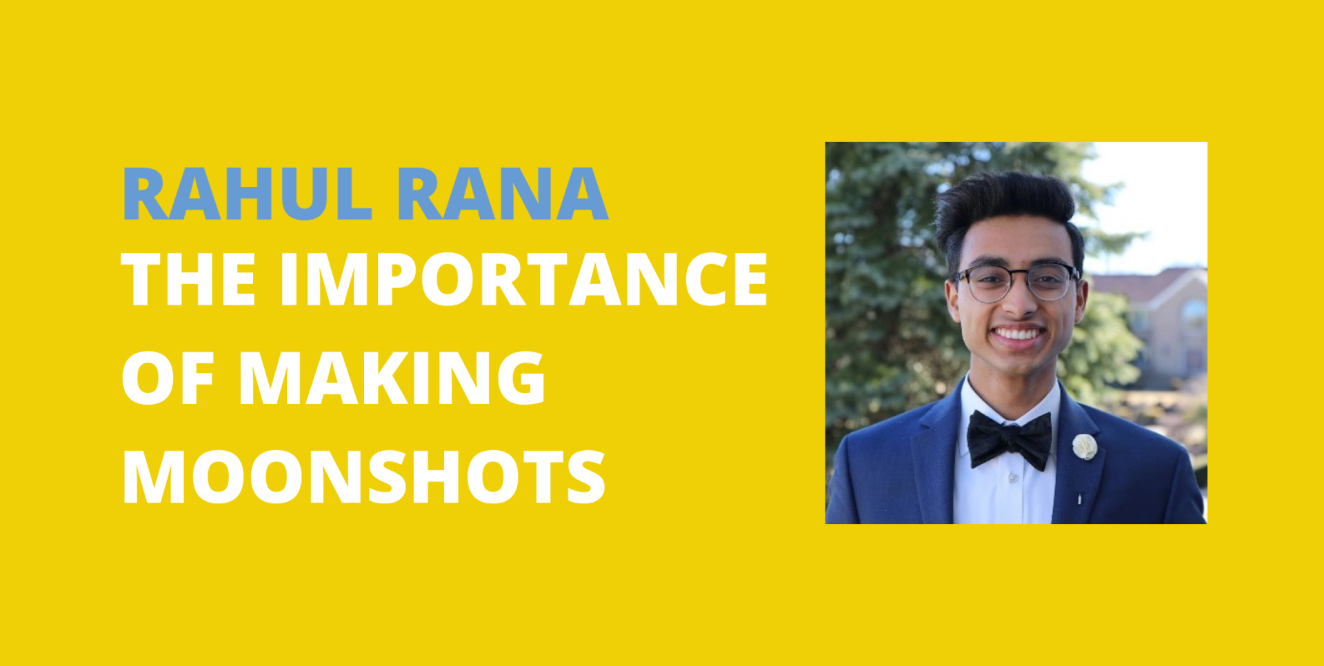 #10: Rahul Rana on The Importance of Making Moonshots
