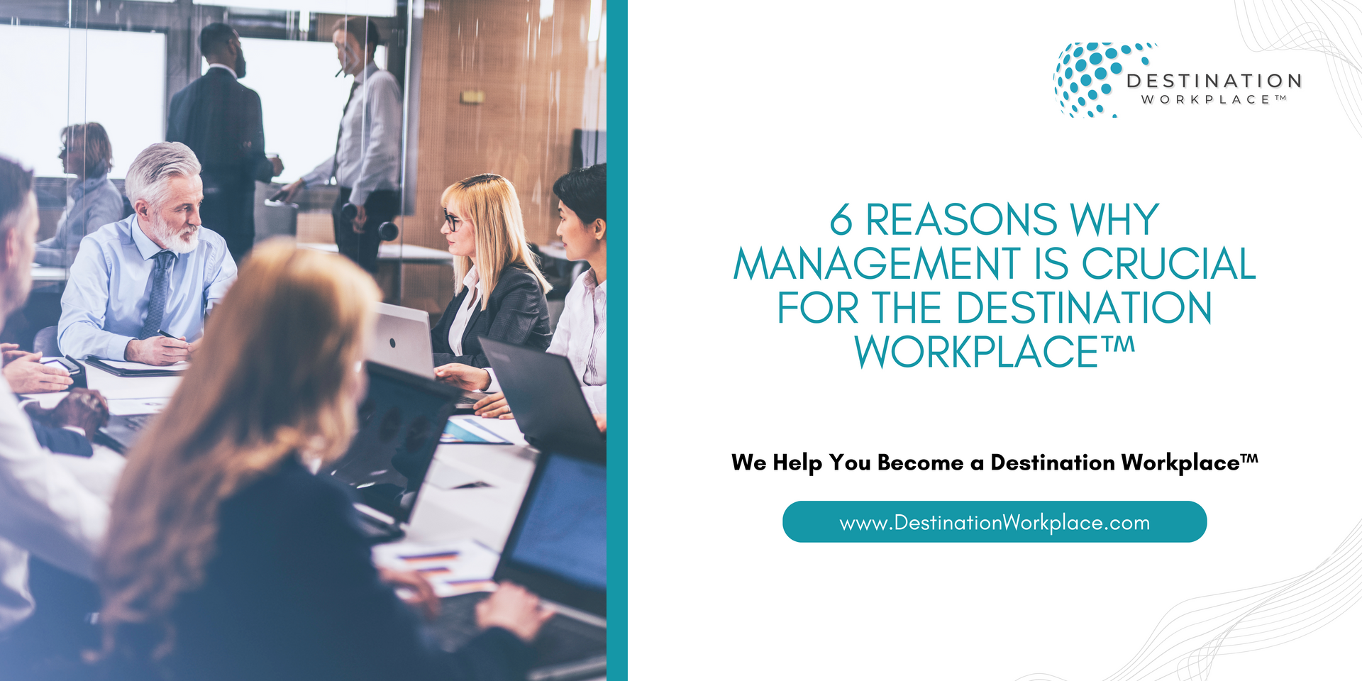Reasons Why Management is Crucial For the Destination Workplace™
