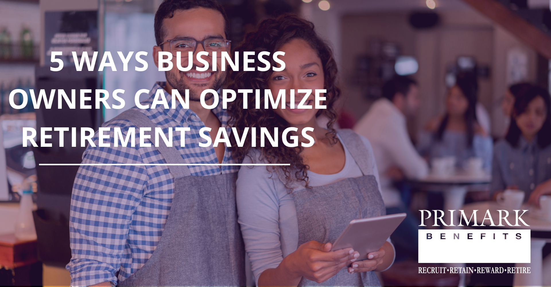 5 Ways Business Owners Can Optimize Retirement Savings