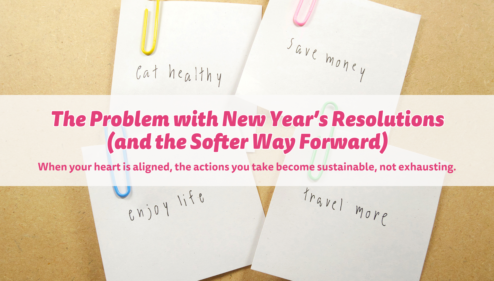 The Problem with New Year’s Resolutions (and the Softer Way Forward)
