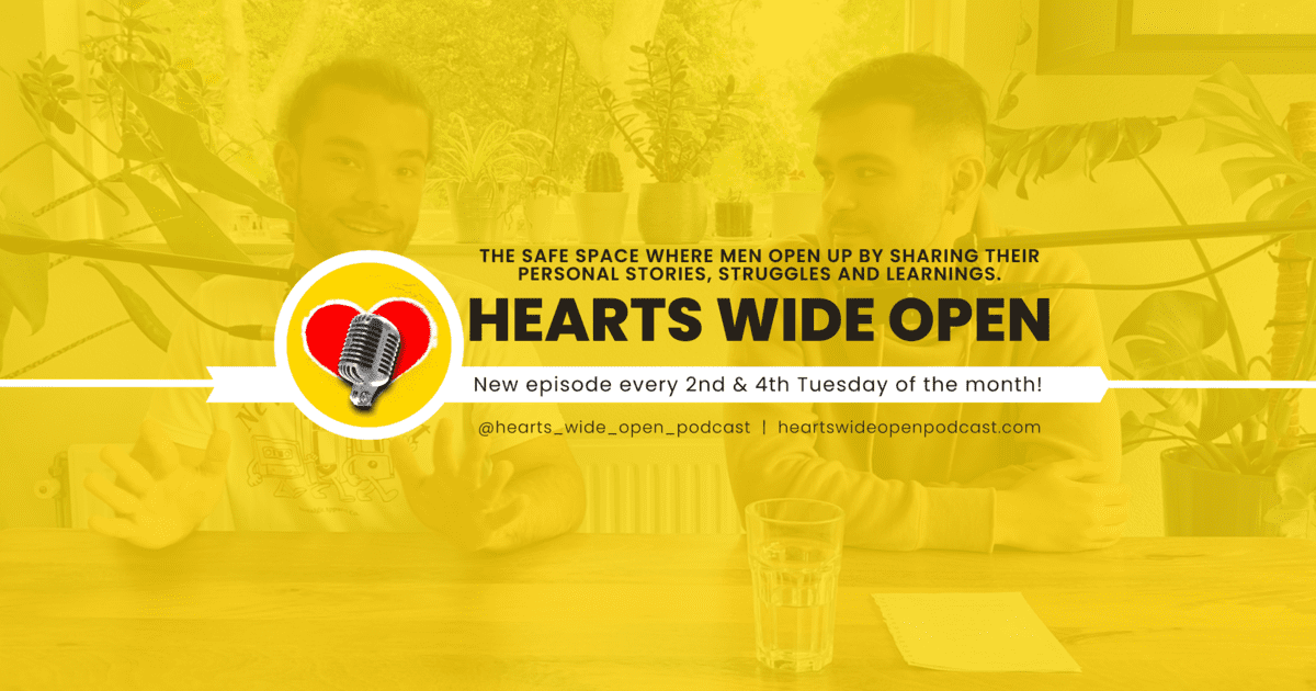 Hearts Wide Open | The Men's Health Podcast | Listen Now