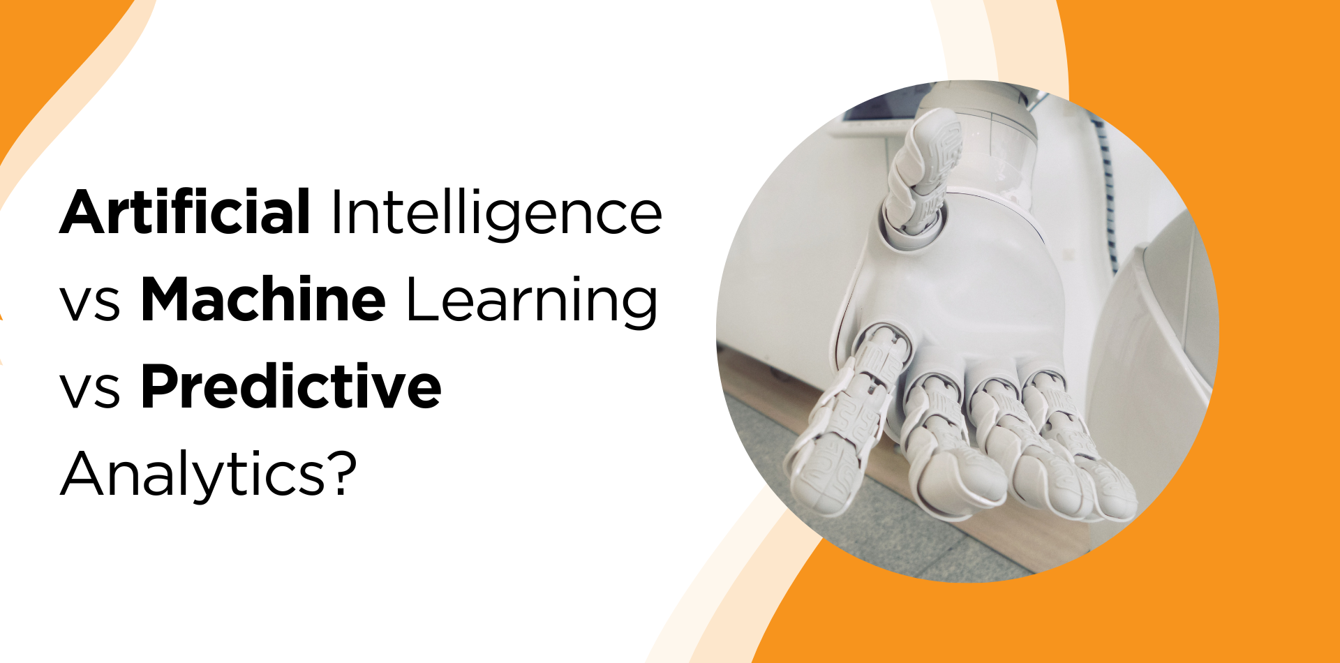 Artificial Intelligence / Machine Learning /Predictive Analytics?