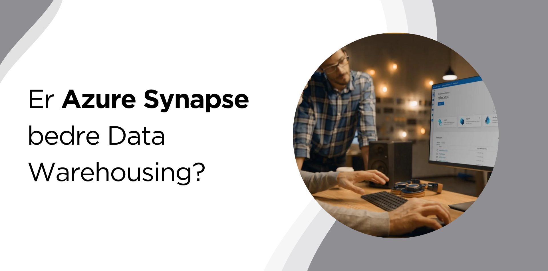 Er Azure Synapse bedre data warehousing?