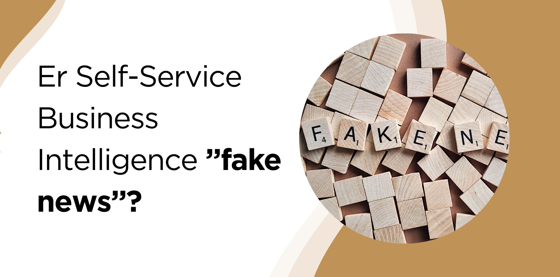 Er Self-Service Business Intelligence ”fake news”?