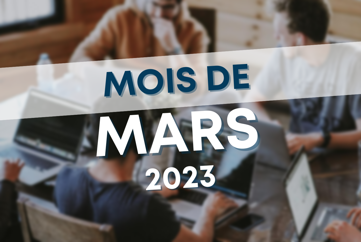 Les bonnes initiatives du mois de Mars
