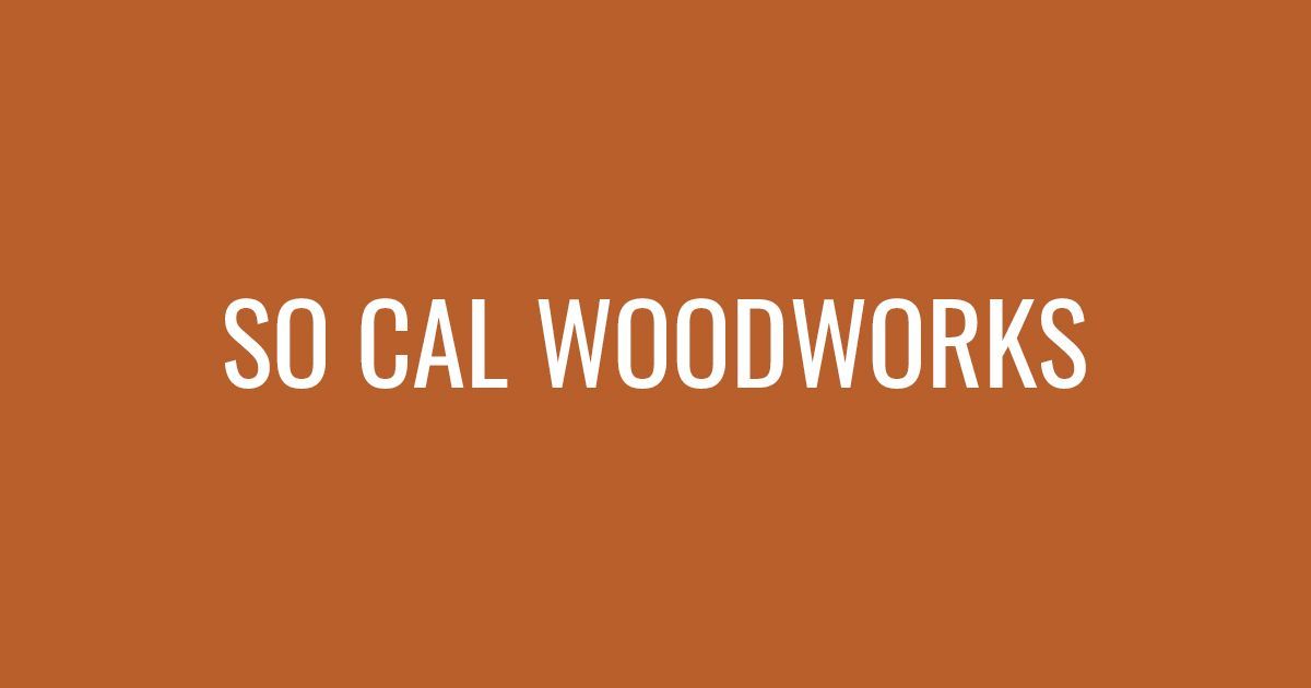 Wood Works | So Cal Woodworks