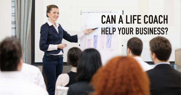 Can a Life Coach Help Your Business?