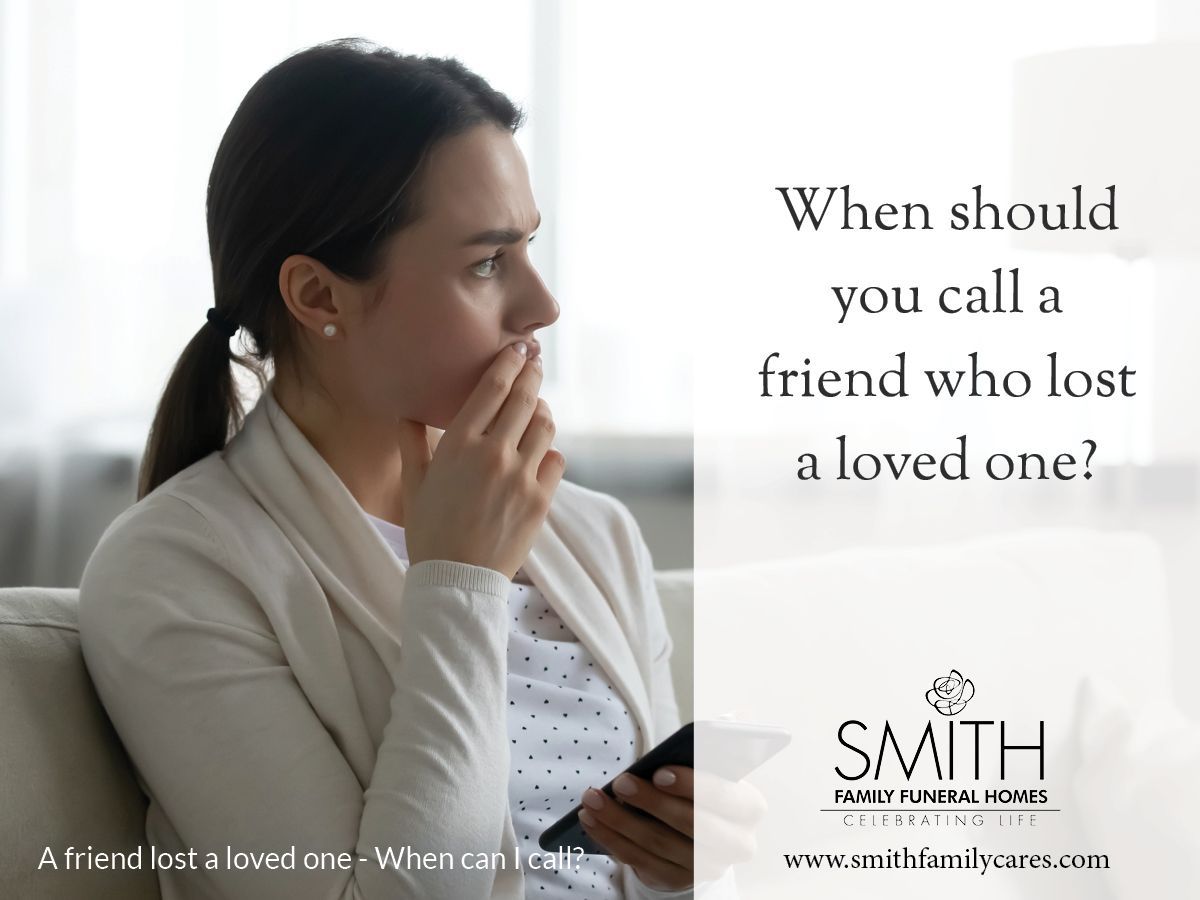 A Friend Lost a Loved One – When Can I Call?