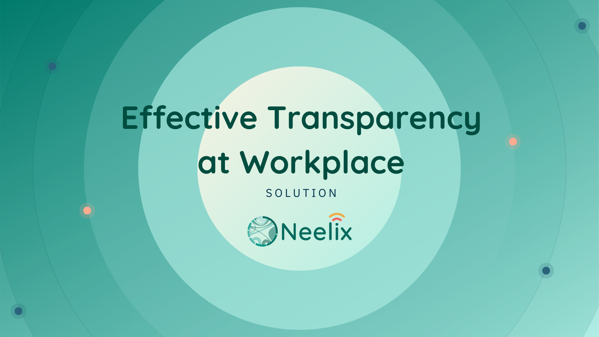 Webinar : Effective Transparency at Workplace | Neelix Platform