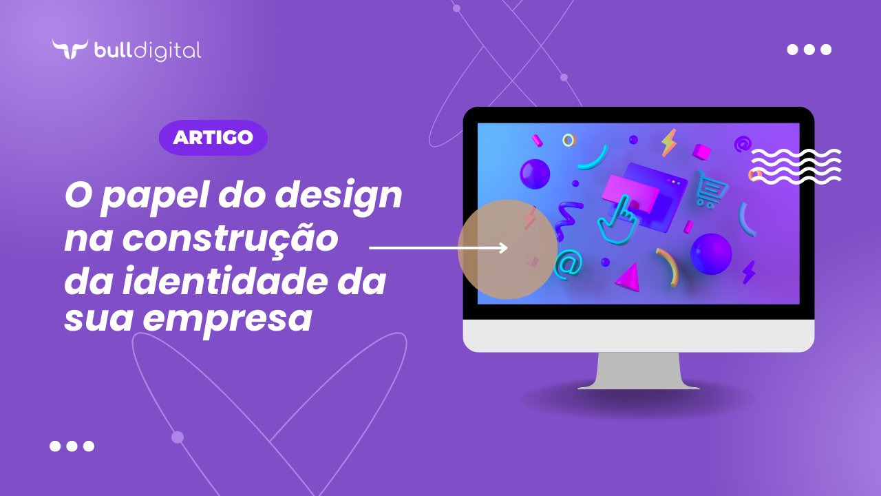 O papel do design na construção da identidade da sua empresa