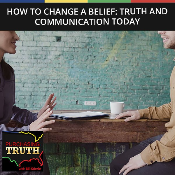 How to Change a Belief: Truth and Communication Today