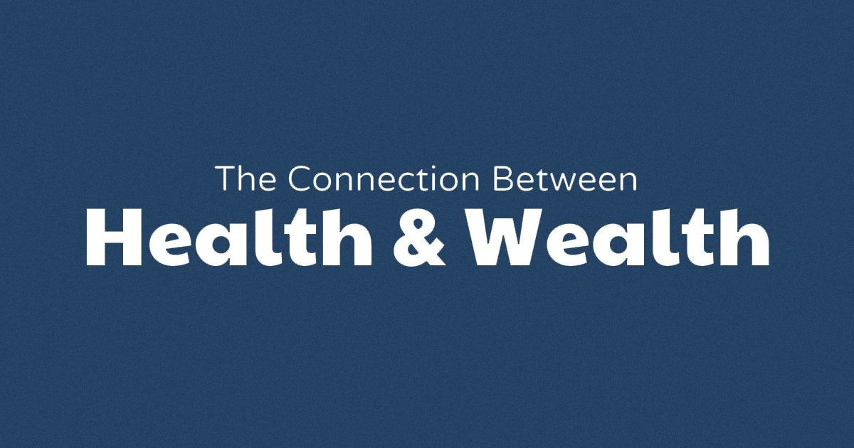 The Connection Between Health & Wealth