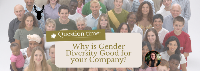 Why is Gender Diversity Good for your Company?